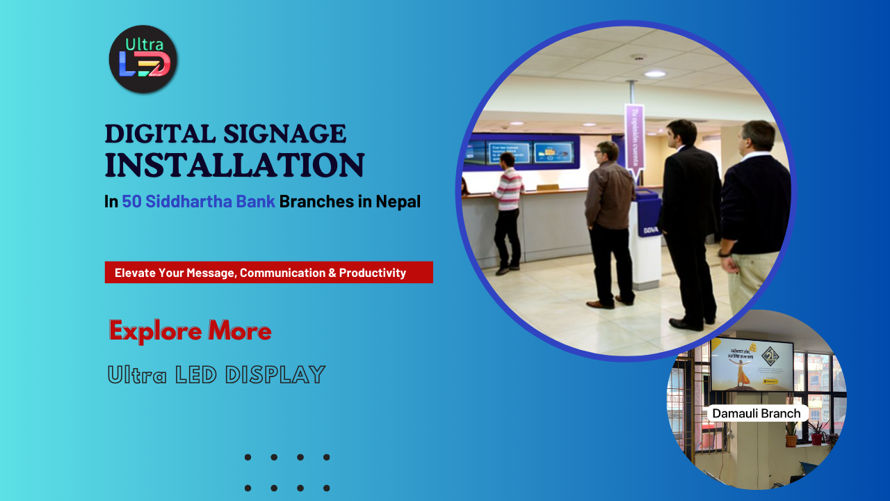 Digital Signage Installation in 50 Siddhartha Bank Branches » Ultra LED ...